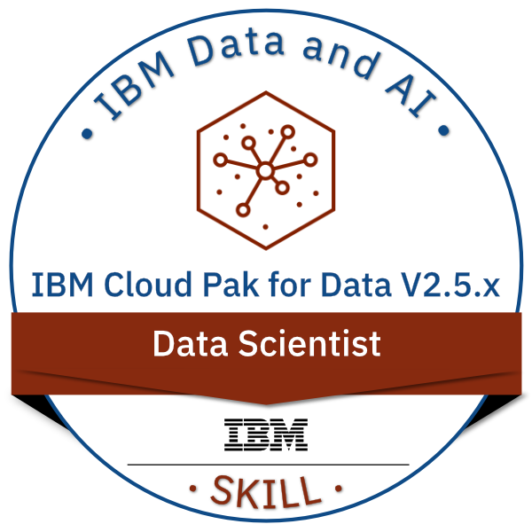 IBM Cloud Pak for Data V2.5.x Data Scientist - Acclaim IBM Cloud Pak for Data V2.5.x Data Scientist - Acclaim
